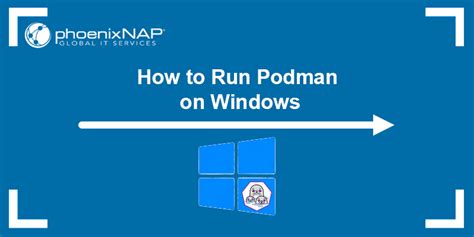 how to run podman on windows {via wsl and linux}