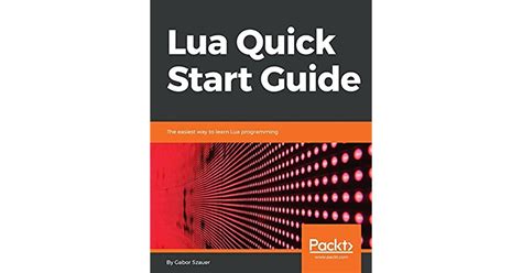 lua quick start guide the easiest way to learn lua programming by