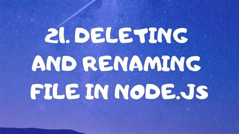 21 deleting and renaming file node js tutorial for
