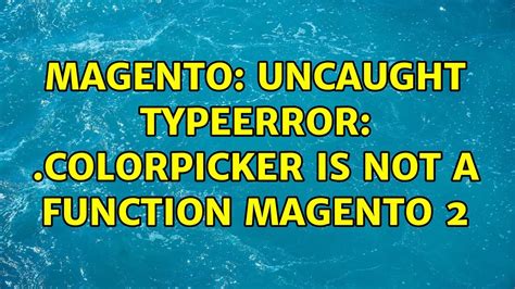 magento uncaught typeerror el colorpicker is not a function magento