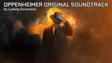 Oppenheimer Complete Original Soundtrack By Ludwig Göransson Youtube