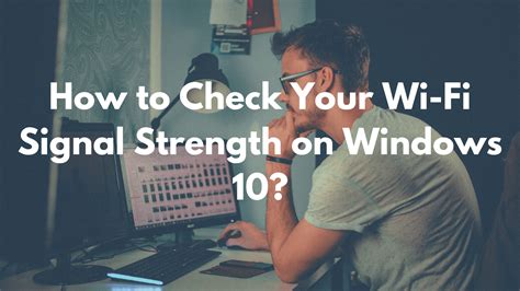 How To Check Your Wifi Signal Strength In Windows 10