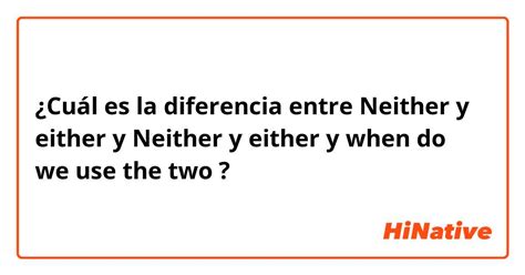 ¿cuál Es La Diferencia Entre Neither Y Either Y Neither Y