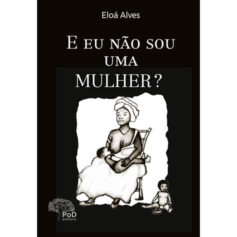 E Eu Não Sou Uma Mulher Pod Editora