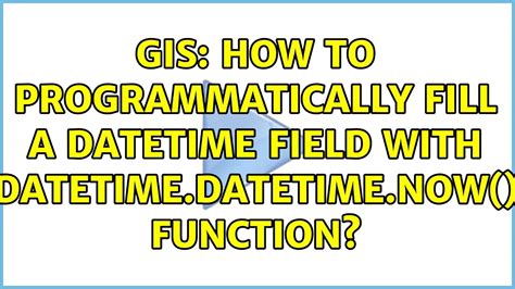 gis how to programmatically fill a datetime field with datetime