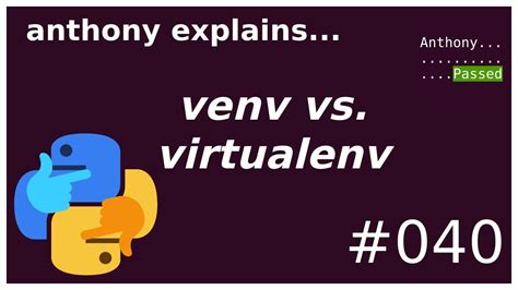virtualenv vs venv beginner intermediate anthony explains 040