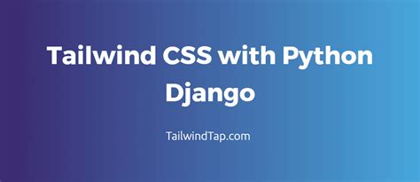 how to use tailwind css with python django