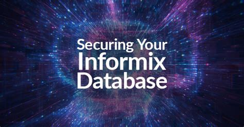 securing your informix database a comprehensive guide to implementing