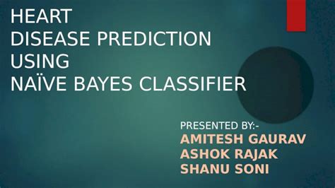 Pptx Heart Disease Prediction Using Naive Bayes Algorithm Dokumen Tips