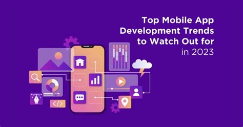 Top Mobile App Development Trends To Watch Out For In 2023