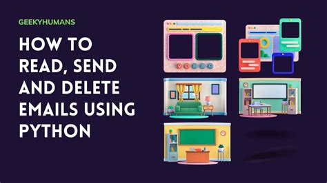 how to read send and delete emails using python geeky humans
