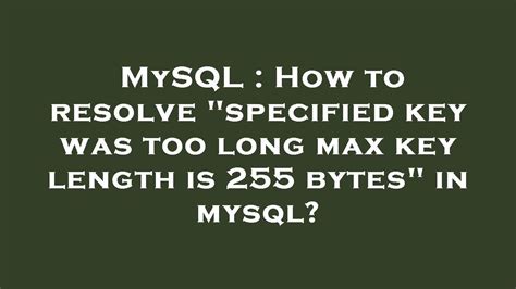 mysql how to resolve specified key was too long max key length is