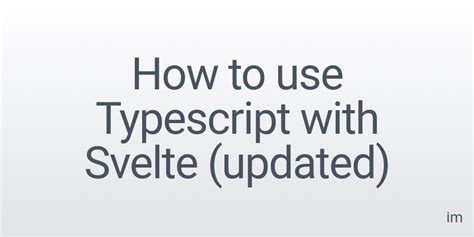 how to use typescript with svelte updated