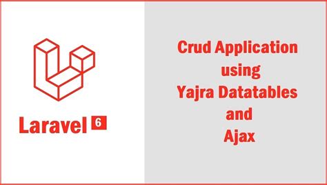 laravel 6 crud application using yajra datatables and ajax webslesson