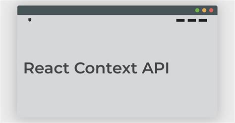 what is context api in react why and when to use it images