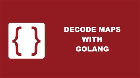 decode map values into native golang structures youtube