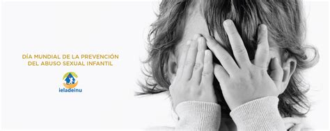 Día Mundial De La Prevención Del Abuso Sexual Infantil Ieladeinu