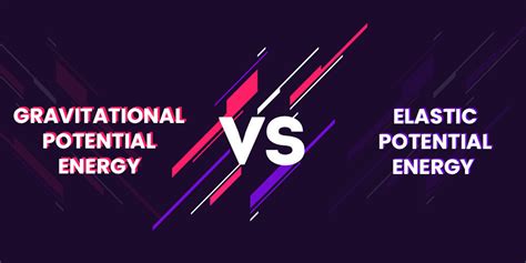 Difference Between Gravitational Potential Energy And Elastic Potential