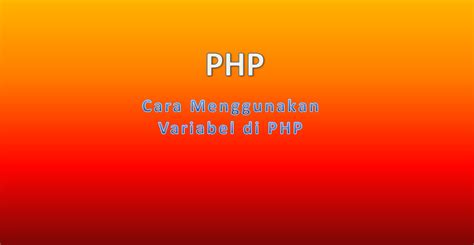 cara menggunakan variabel di php