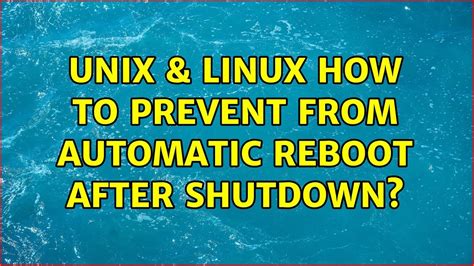 unix and linux how to prevent from automatic reboot after shutdown