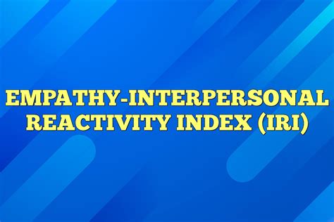 Empathy Interpersonal Reactivity Index Iri