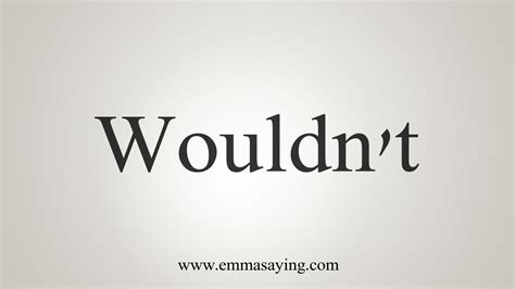 How To Say Wouldnt Youtube