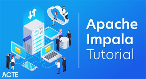 apache impala a concise tutorial just an hour acte