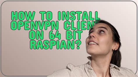 Raspberrypi How To Install Openvpn Client On 64 Bit Raspian Youtube