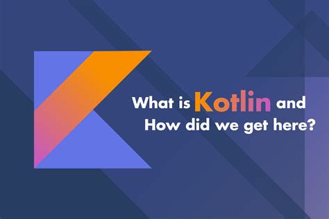 what is kotlin and how did we get here