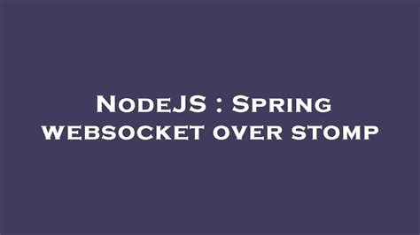 nodejs spring websocket over stomp youtube
