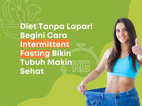 Diet Tanpa Lapar Begini Cara Intermittent Fasting Bikin Tubuh Makin Sehat