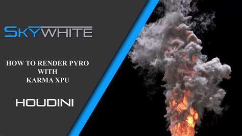 how to render smoke and fire in karma xpu houdini tutorial skywhite