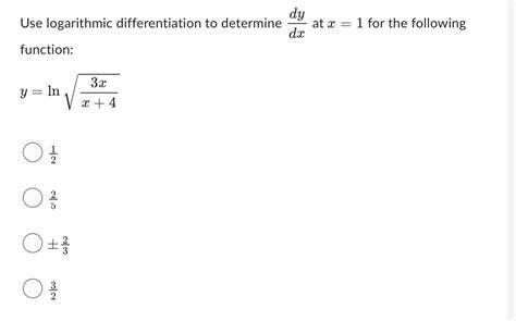 Solved Use Logarithmic Differentiation To Determine Dxdy At