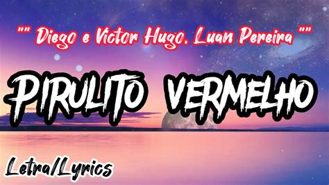 Pirulito Vermelho Letra Lyrics Diego E Victor Hugo Luan Pereira