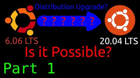 is it possible to upgrade ubuntu 6 06 lts to ubuntu 20 04 lts part 1