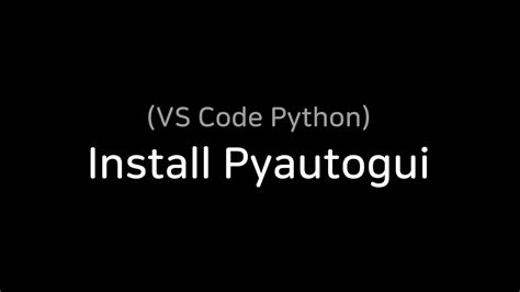 vscode tutorial python install pyautogui youtube