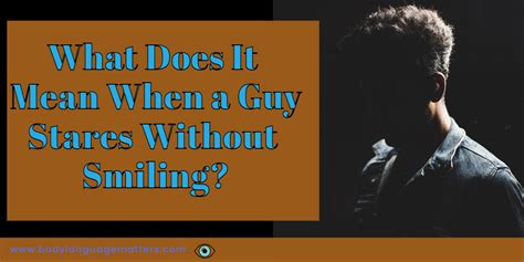 What Does It Mean When A Guy Stares Without Smiling