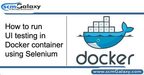 how to run ui testing in docker container using selenium scmgalaxy