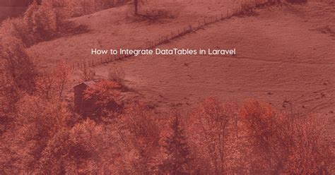 how to integrate datatables in laravel learning laravel