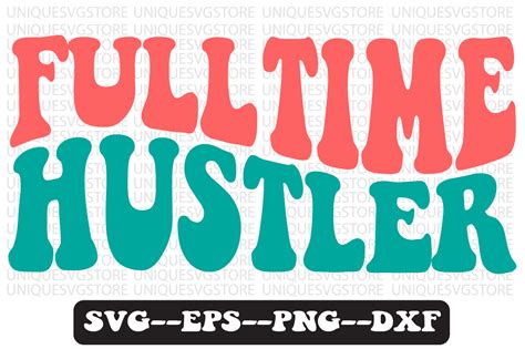 Full Time Hustler Groovy Retro Svg Graphic By Uniquesvgstore · Creative