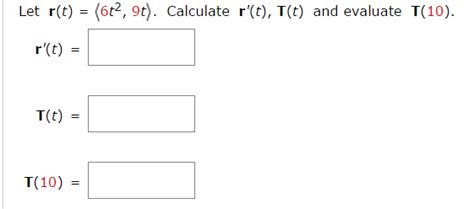 solved let r t 6t 2 9t calculate r t t t and