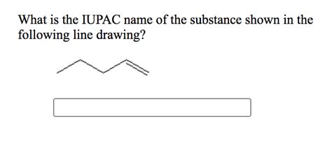 Solved What Is The Iupac Name Of The Substance Shown In The