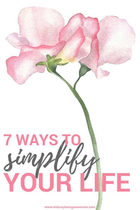 7 Practical Ways To Simplify Your Life Im Busy Being Awesome