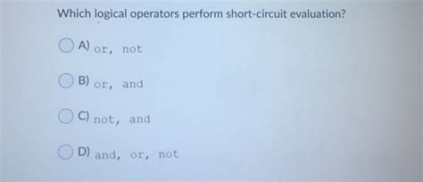 solved which logical operators perform short circuit eval