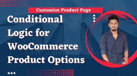 set conditional logic for woocommerce product option customize