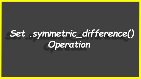 python programs 45 set symmetric difference operation youtube