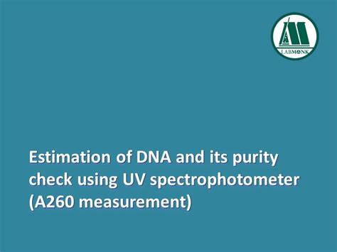 Estimation Of Dna And Its Purity Check Using Uv Spectrophotometer A260