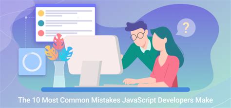 the 10 most common mistakes javascript developers make welp magazine