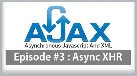learn ajax episode 3 how to make asynchronous xhr request with