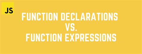 javascript function declarations vs function expressions